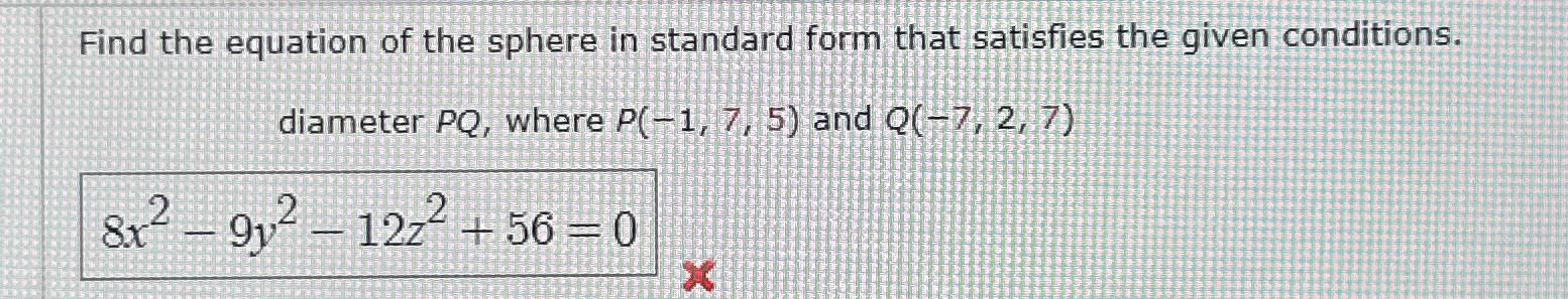 Solved Find the equation of the sphere in standard form that | Chegg.com