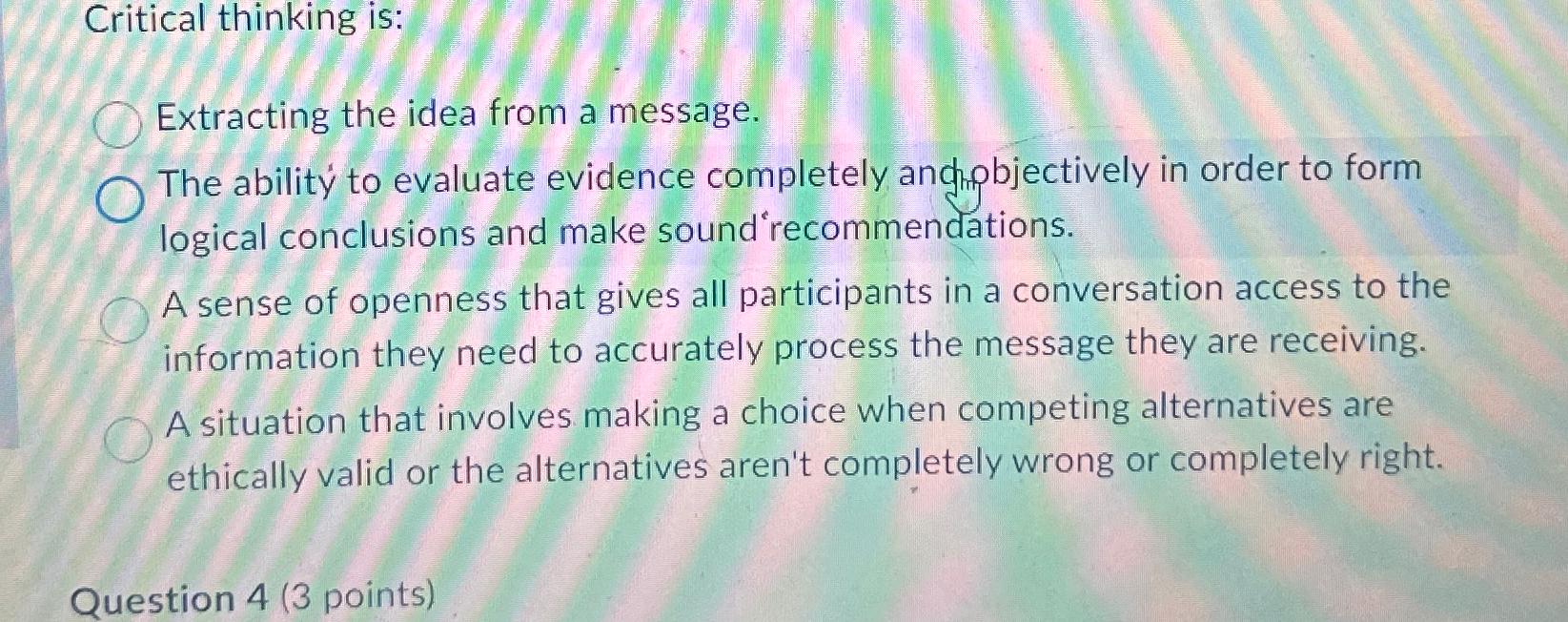 Solved Critical thinking is:Extracting the idea from a | Chegg.com