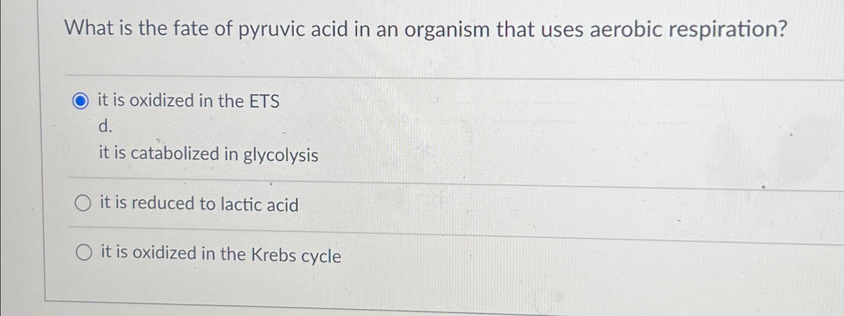 Solved What is the fate of pyruvic acid in an organism that | Chegg.com