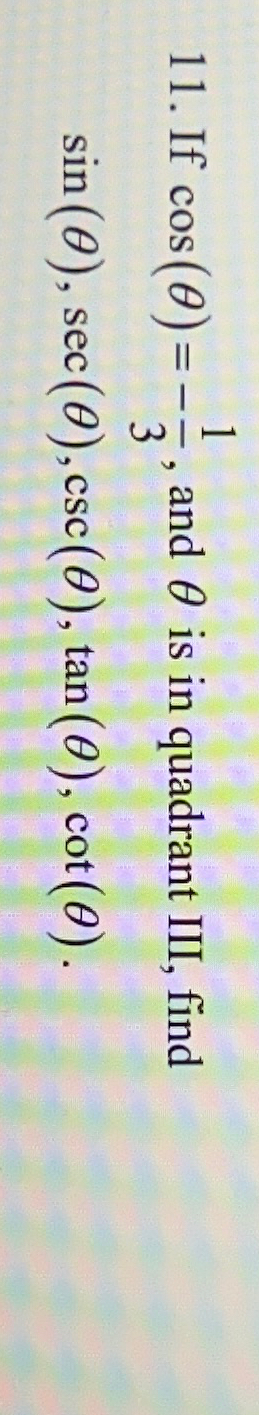 Solved If cos(θ)=-13, ﻿and θ ﻿is in quadrant III, find | Chegg.com