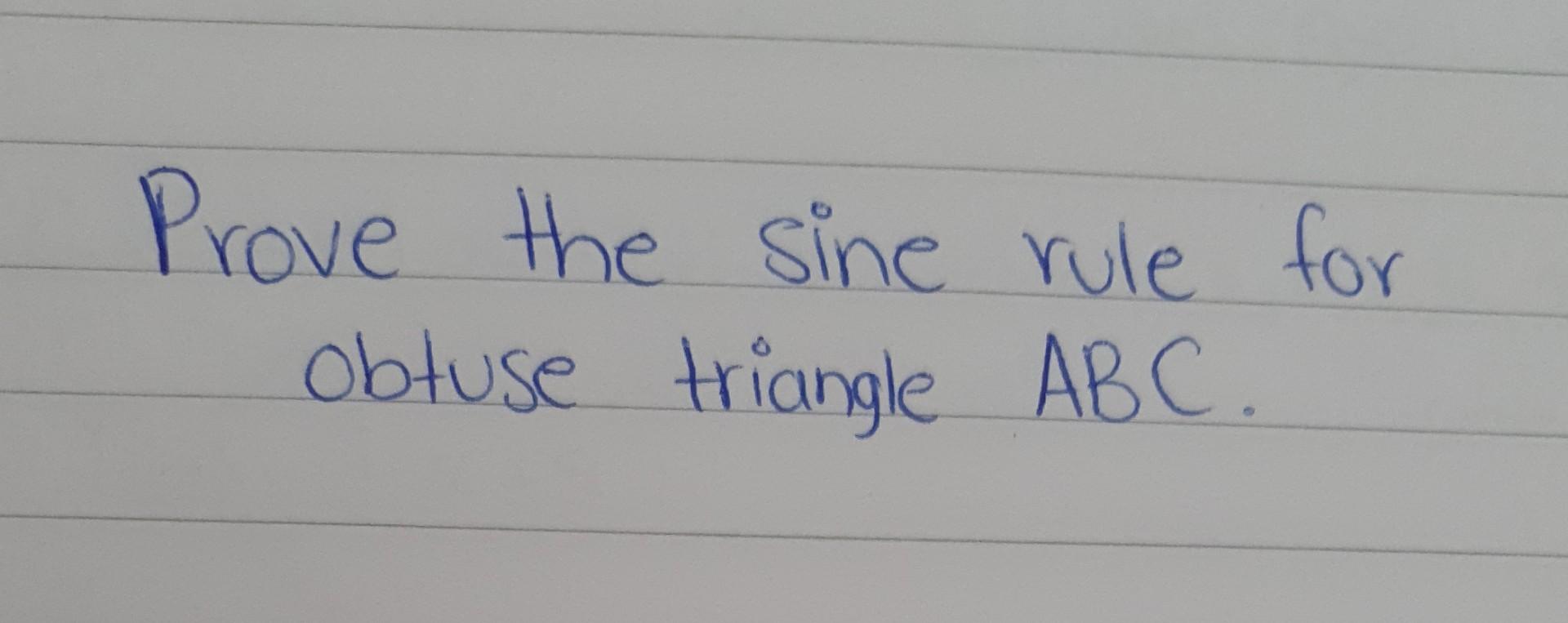 Solved Prove the sine rule for obtuse triangle ABC. | Chegg.com