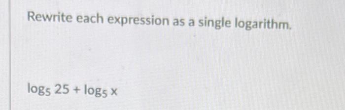 Solved Rewrite each expression as a single logarithm. a logs | Chegg.com