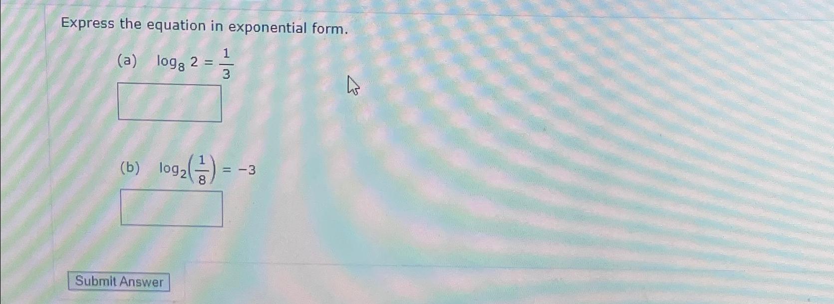 Solved Express the equation in exponential | Chegg.com