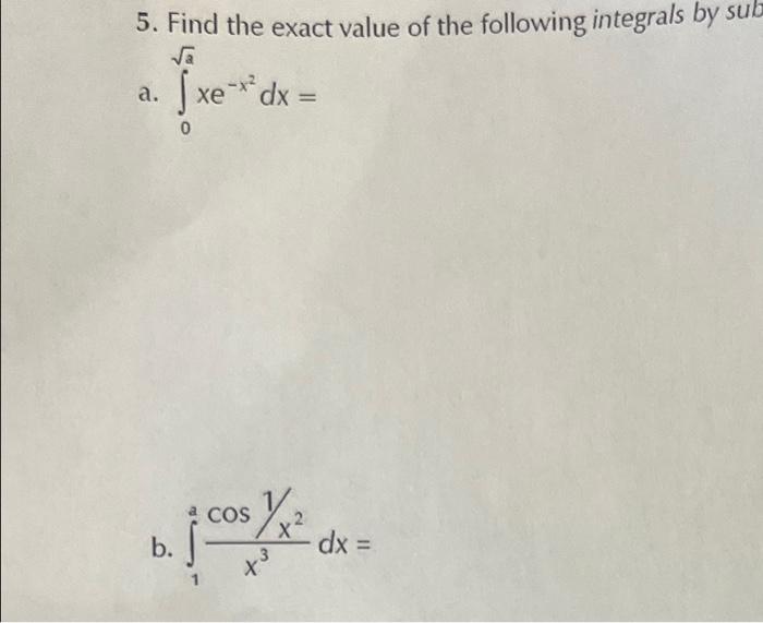 Solved 5. Find the exact value of the following integrals by | Chegg.com