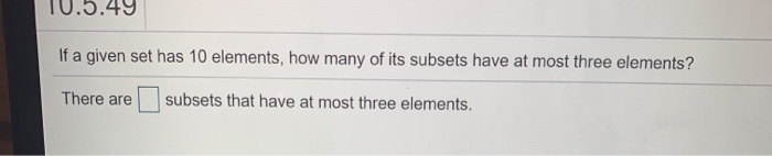 Solved 10.5.49 If a given set has 10 elements, how many of | Chegg.com