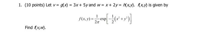 Solved (10 points) Let v=g(x)=3x+5y and w=x+2y=h(x,y).(x,y) | Chegg.com