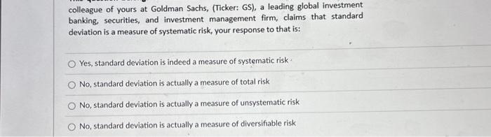 Solved colleague of yours at Goldman Sachs, (Ticker: GS), a | Chegg.com