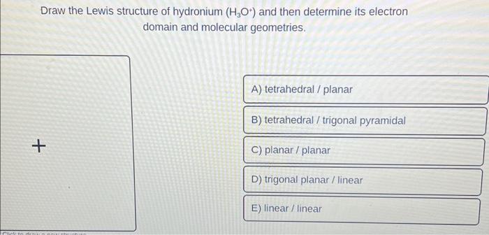 [Solved]: Click to Draw the Lewis structure of hydronium (H3