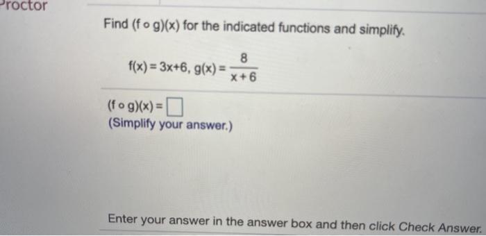 Solved Proctor Find (fog)(x) for the indicated functions and | Chegg.com
