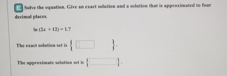 Solved E Solve the equation. Give an exact solution and a | Chegg.com
