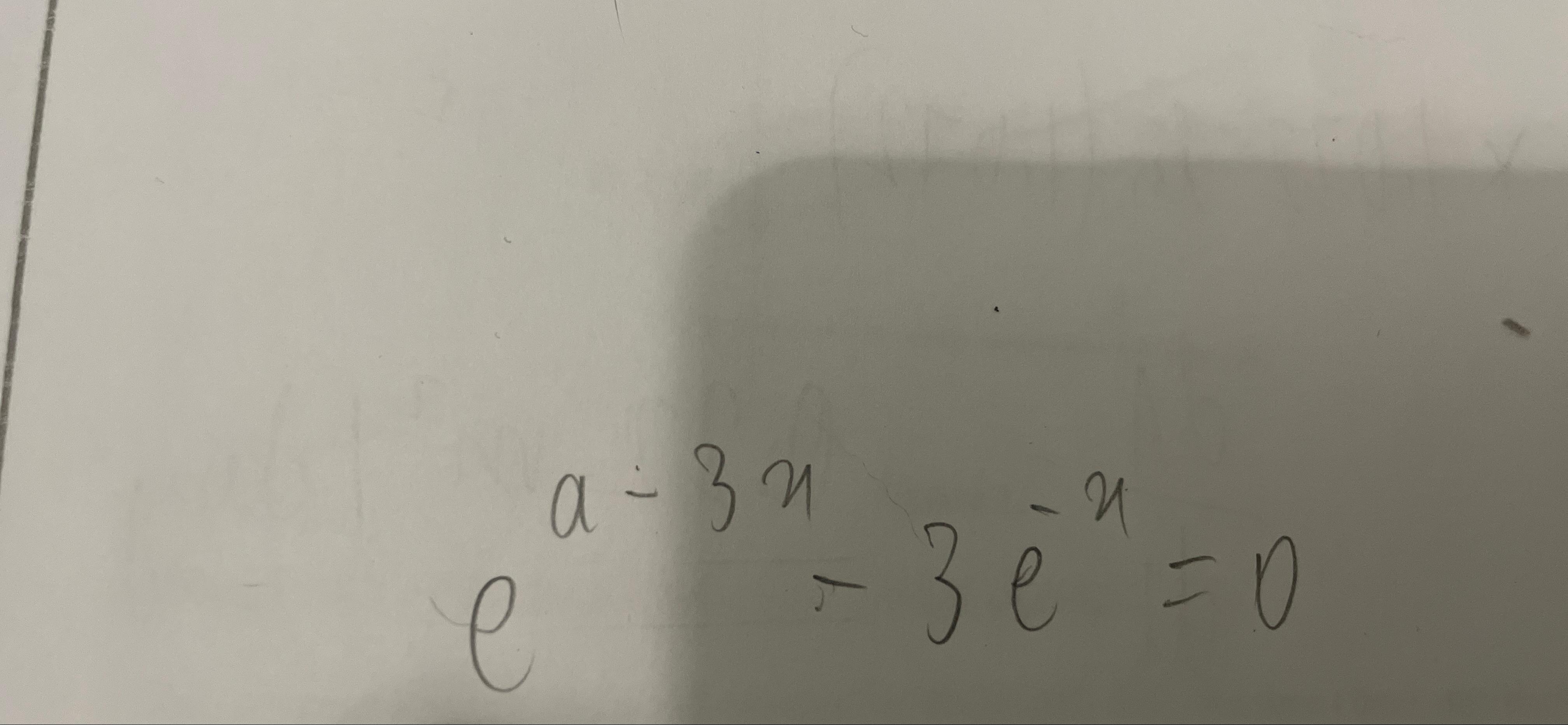 Solved ea-3x-3e-x=0 | Chegg.com