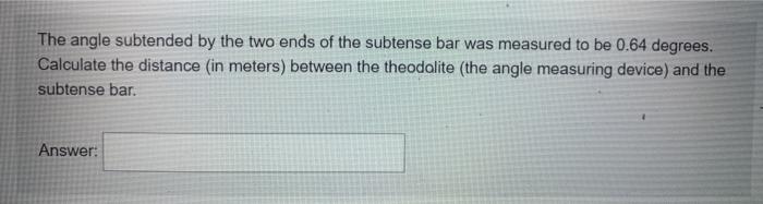 Solved The angle subtended by the two ends of the subtense | Chegg.com