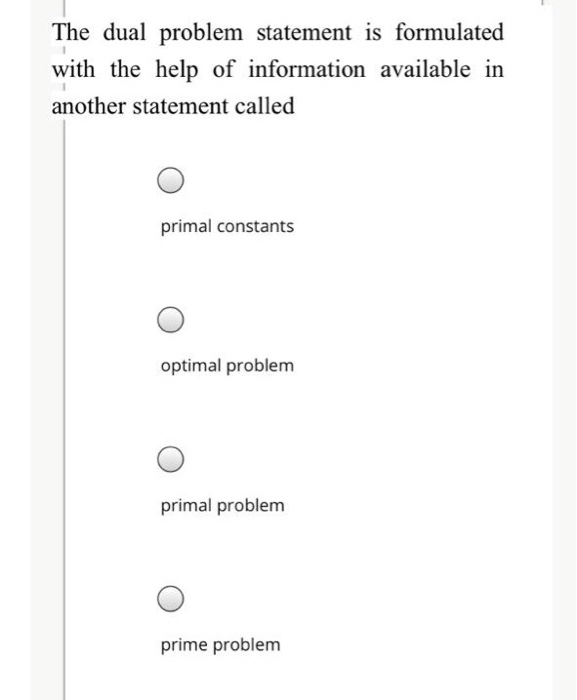 Solved The dual problem statement is formulated with the | Chegg.com