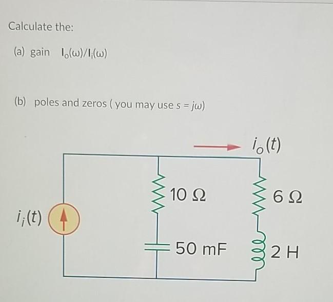 Solved Calculate the: (a) gain (w/w) (b) poles and zeros | Chegg.com