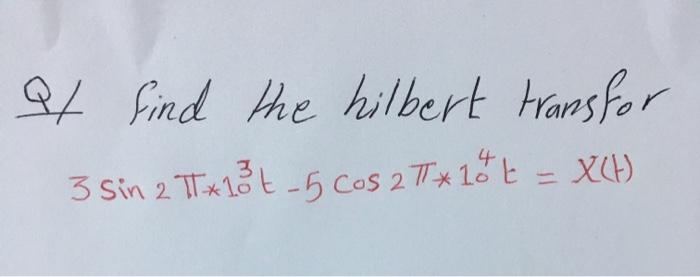 Solved al find the hilbert transfor 3 sin 2 x 10t - 5 Cos 2 | Chegg.com