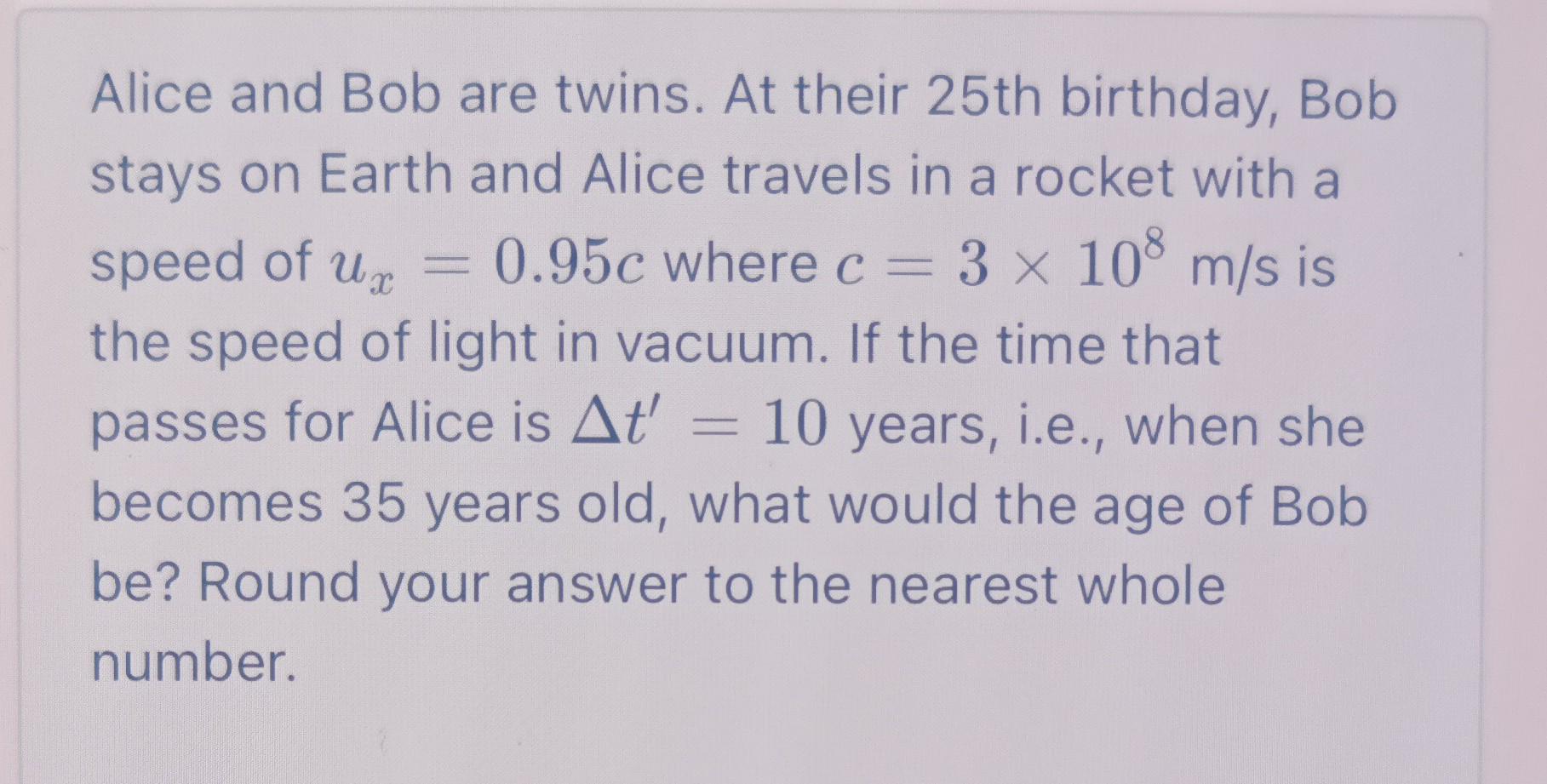 Solved Alice and Bob are twins. At their 25th birthday, Bob | Chegg.com
