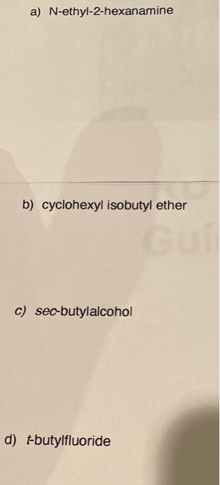 Solved a) N-ethyl-2-hexanamine b) cyclohexyl isobutyl ether | Chegg.com