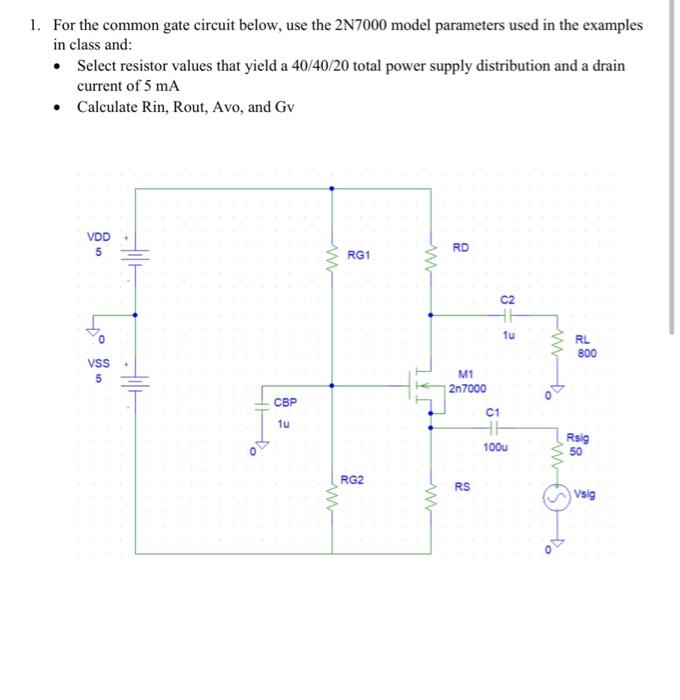 Solved 1. For the common gate circuit below, use the 2 N7000 | Chegg.com