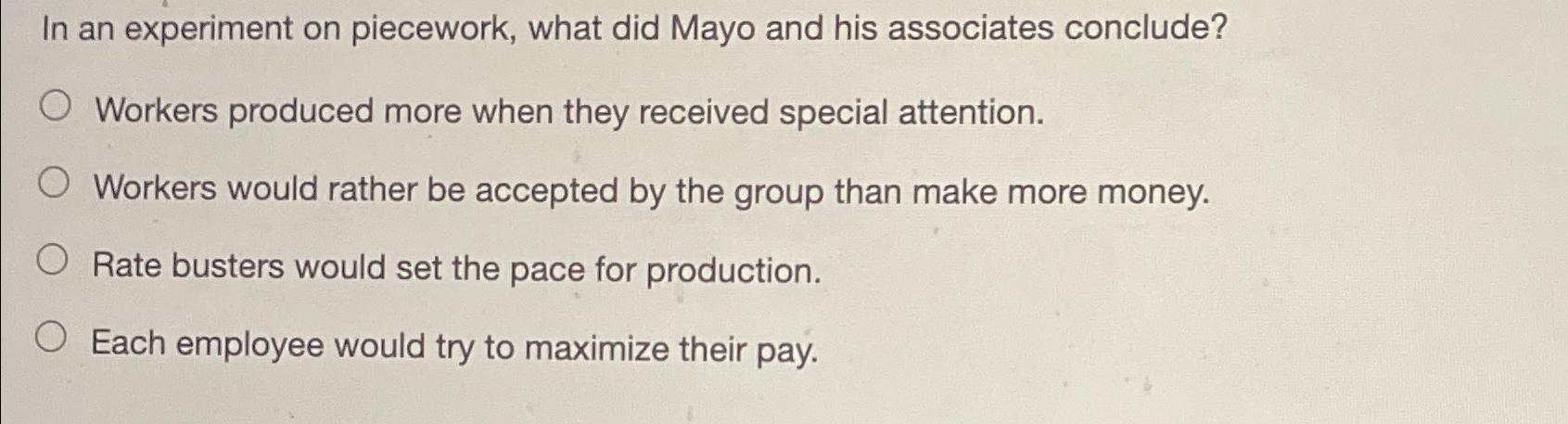 Solved In an experiment on piecework, what did Mayo and his | Chegg.com