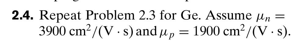 2.4. Repeat Problem 2.3 for Ge. Assume μn= 3900 | Chegg.com