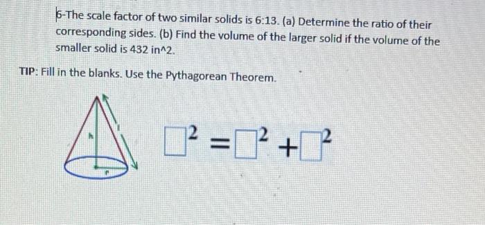 Solved 6-The scale factor of two similar solids is 6:13. (a) | Chegg.com
