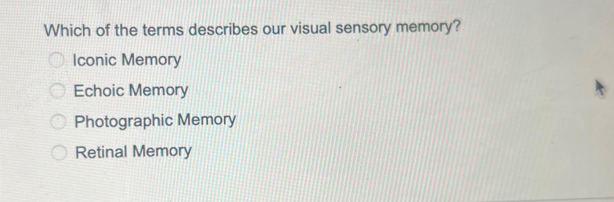 Solved Which of the terms describes our visual sensory | Chegg.com
