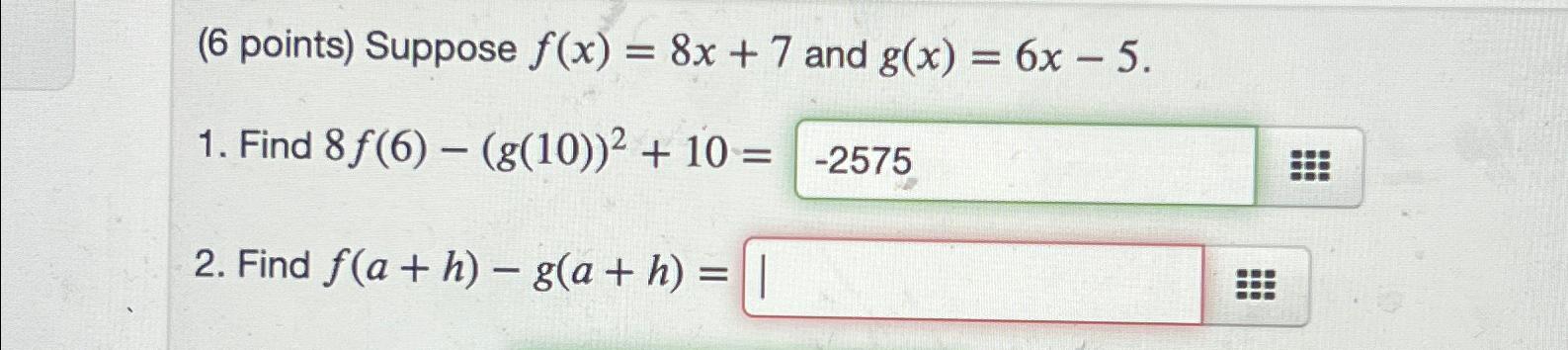 Solved (6 ﻿points) ﻿Suppose f(x)=8x+7 ﻿and g(x)=6x-5.Find | Chegg.com