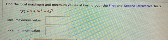 Solved Find the local maximum and minimum values of f using | Chegg.com