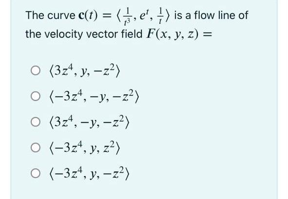 Solved = The curve c(t) = (, e', *) is a flow line of the | Chegg.com