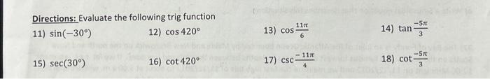 Solved Directions: Evaluate the following trig function 11) | Chegg.com