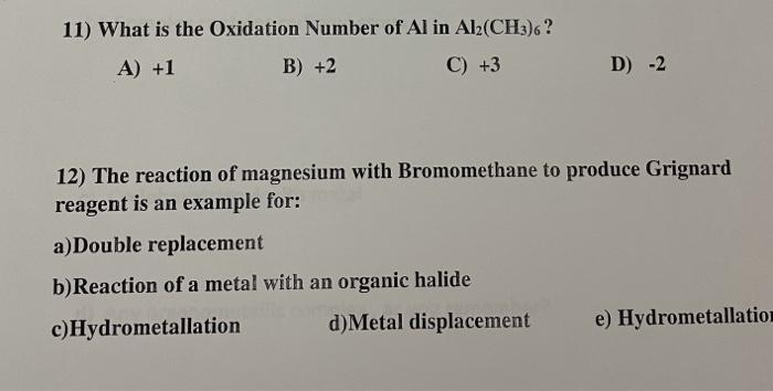 Solved 11) What is the Oxidation Number of Al in Alz(CH3)6? | Chegg.com