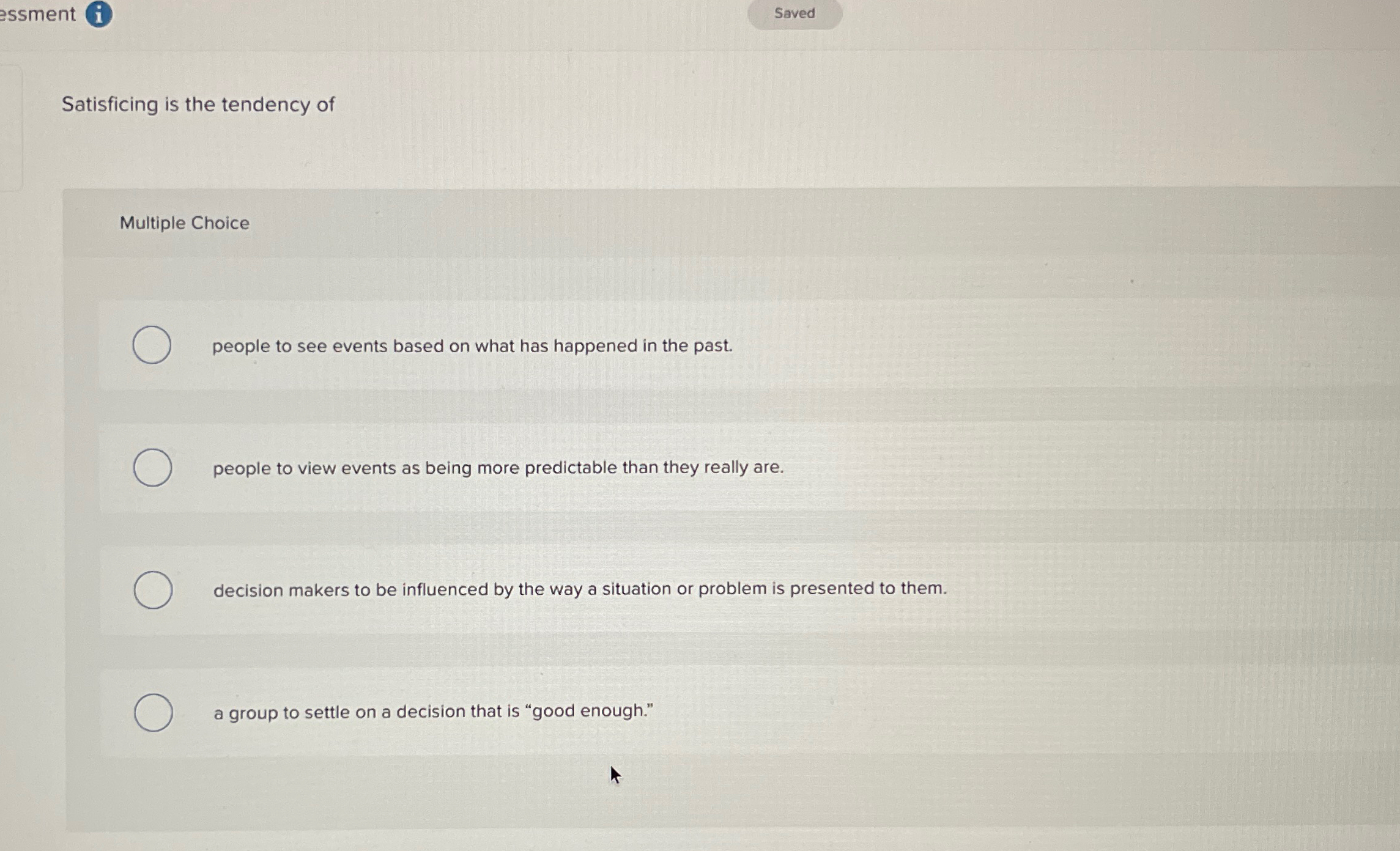 Solved Satisficing is the tendency ofMultiple Choicepeople | Chegg.com