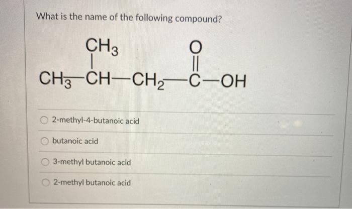 Solved What is the name of the following compound? CH3 O | Chegg.com