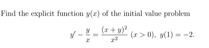 Solved Find the explicit function y(x) of the initial value | Chegg.com