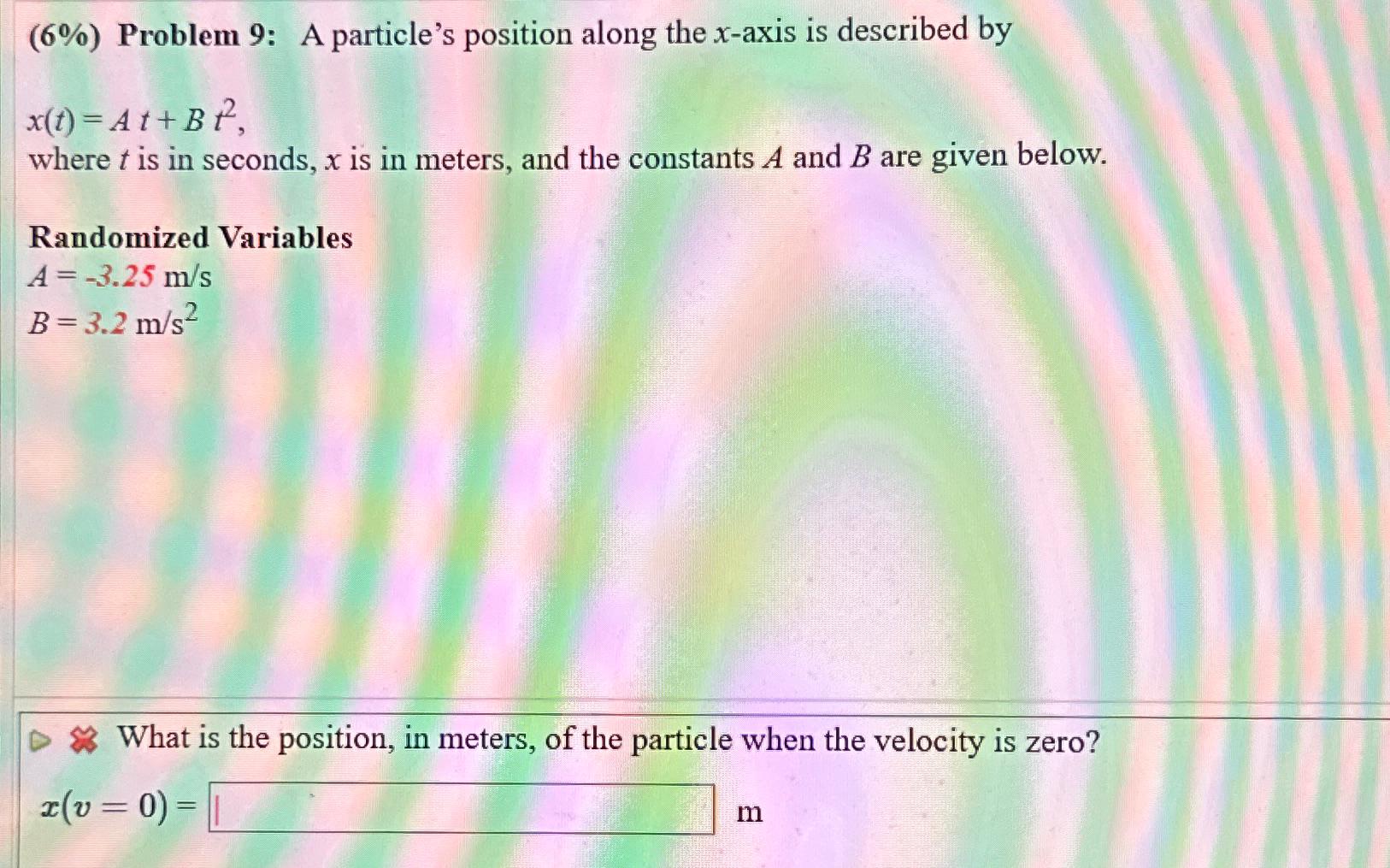 Solved (6%) ﻿Problem 9: A particle's position along the | Chegg.com