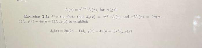 Solved Jn(x)=x2n+1In(x), for n≥0 Exercise 2.1: Use the facts | Chegg.com
