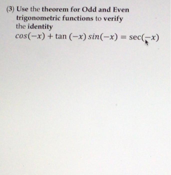 Solved (3) Use the theorem for Odd and Even trigonometric | Chegg.com