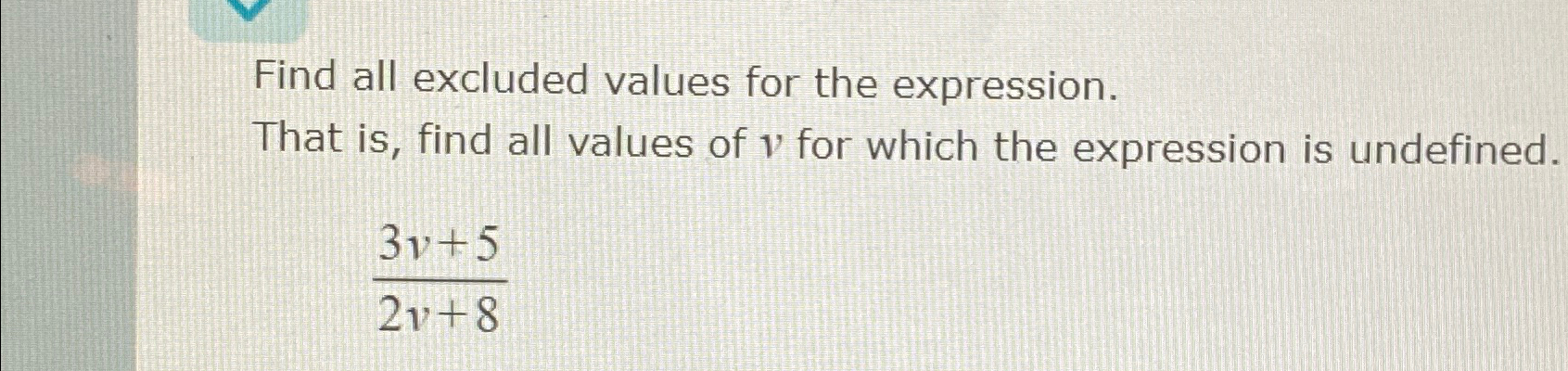 Solved Find all excluded values for the expression.That is, | Chegg.com