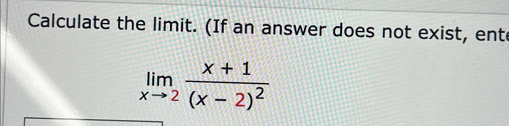 Solved Calculate the limit.limx→2x+1(x-2)2 | Chegg.com