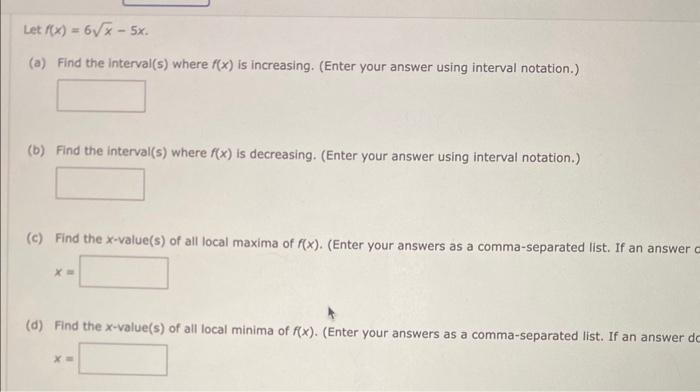 Solved Let f(x)=6x−5x (a) Find the interval(s) where f(x) is | Chegg.com