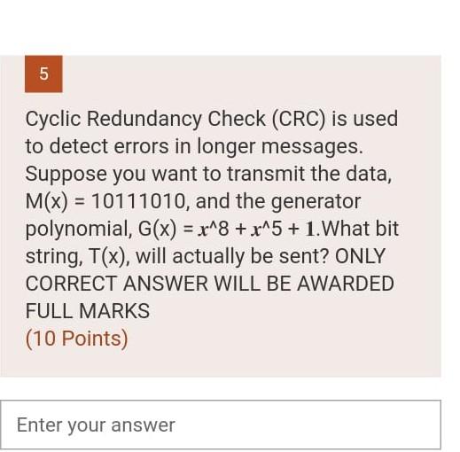 Solved ол 5 Cyclic Redundancy Check (CRC) is used to detect | Chegg.com