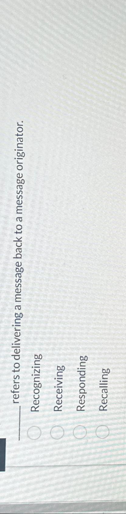 Solved refers to delivering a message back to a message | Chegg.com