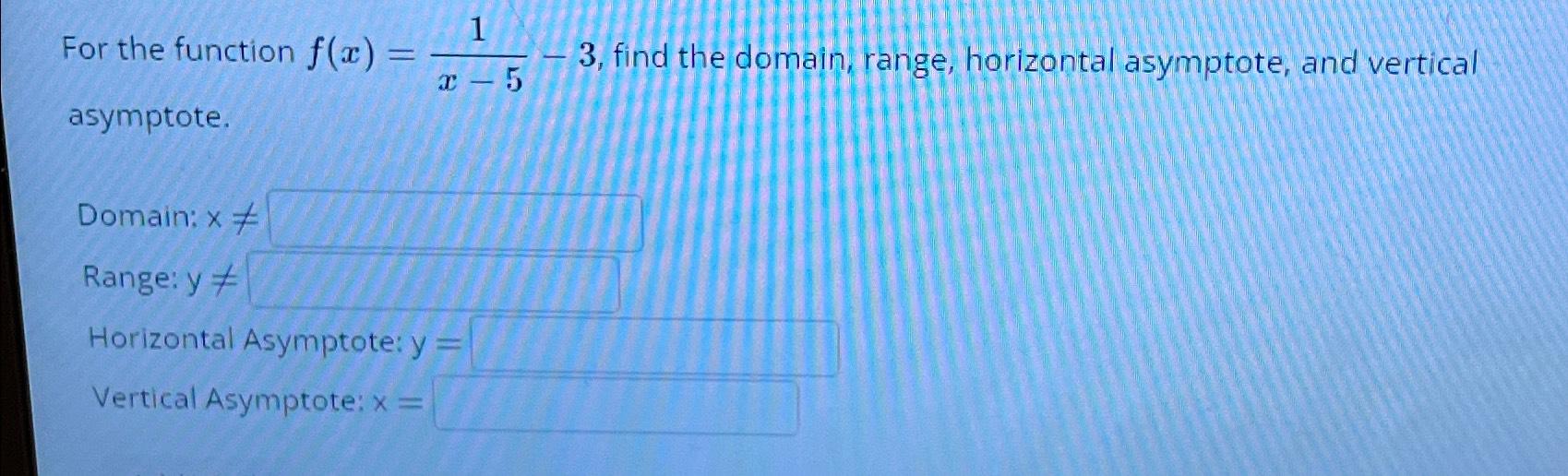 Solved For the function f(x)=1x-5-3, ﻿find the domain, | Chegg.com