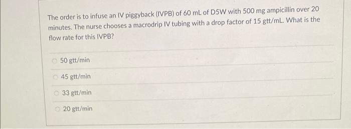 Solved The order is to infuse an IV piggyback (IVPB) of 60 | Chegg.com