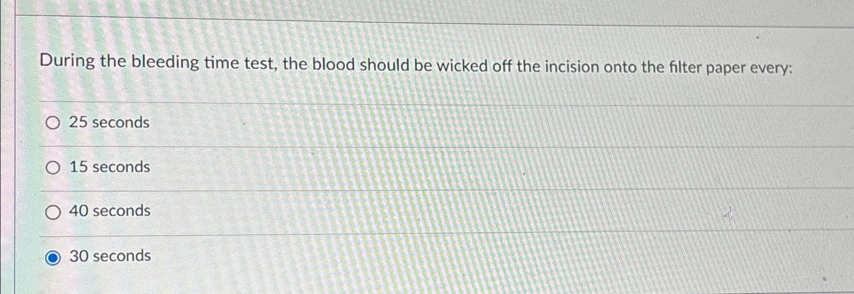 Solved During the bleeding time test, the blood should be | Chegg.com