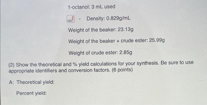 Solved 1-octanol: 3 mL used Density: 0.829g/mL ABC Weight of | Chegg.com