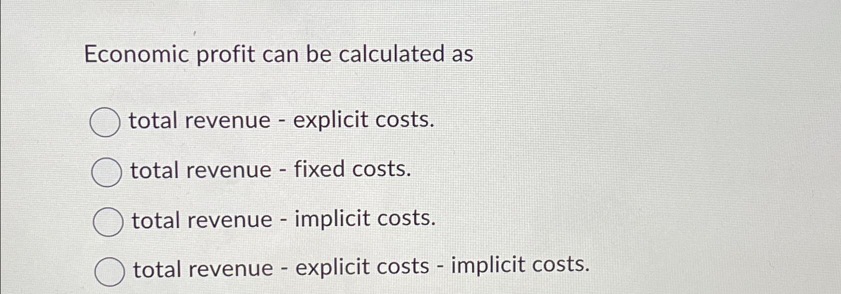 Solved Economic profit can be calculated astotal revenue - | Chegg.com