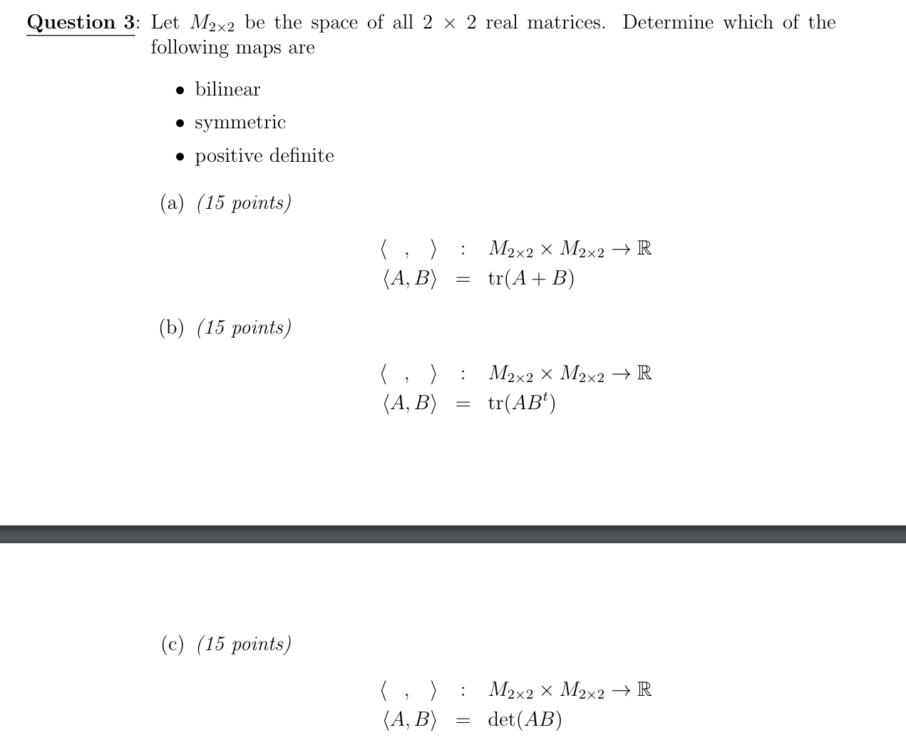 Solved Question 3: Let M2×2 ﻿be the space of all 2×2 ﻿real | Chegg.com