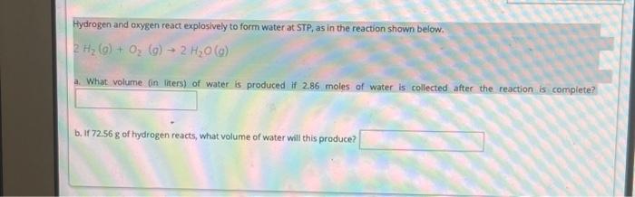 Solved Hydrogen and oxygen react explosively to form water | Chegg.com