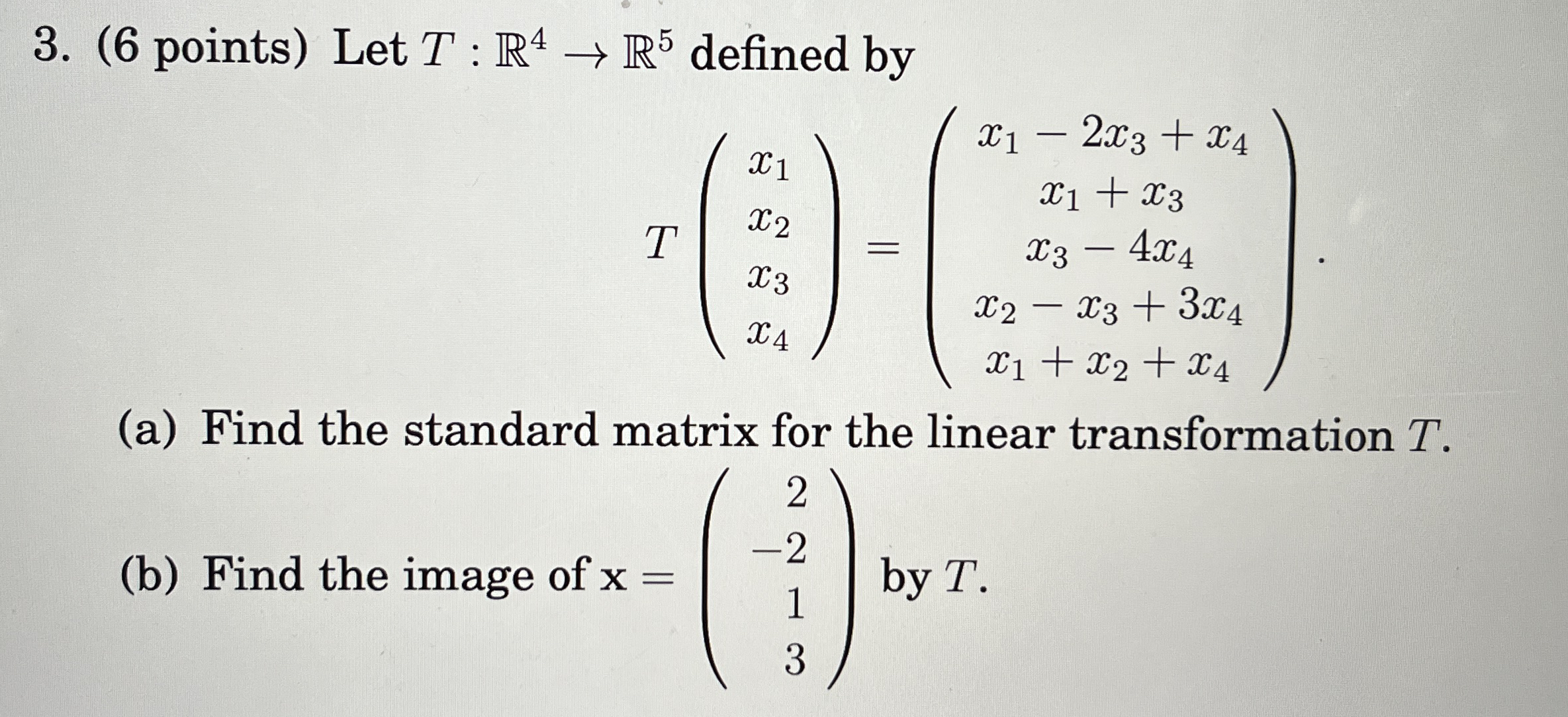 Solved (6 ﻿points) ﻿Let T:R4→R5 ﻿defined | Chegg.com